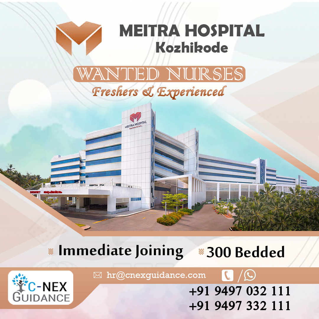Nursing Recruitment for Meitra Hospital, Kozhikode - C-Nex Guidance ...